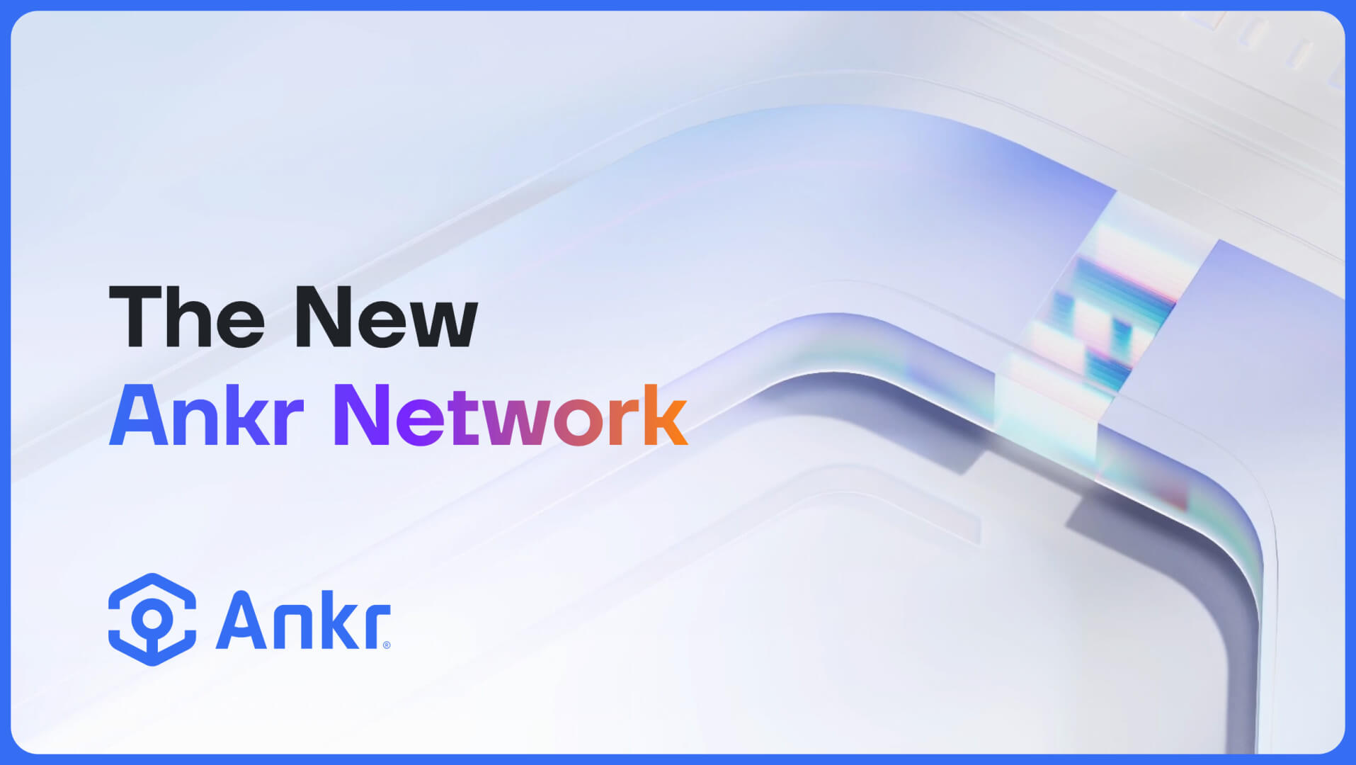 Ankr Unveils Its Biggest Upgrade, Ankr Network 2.0, to Truly ...