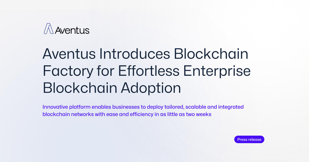 Aventus Introduces Blockchain Factory for Effortless Enterprise ...
